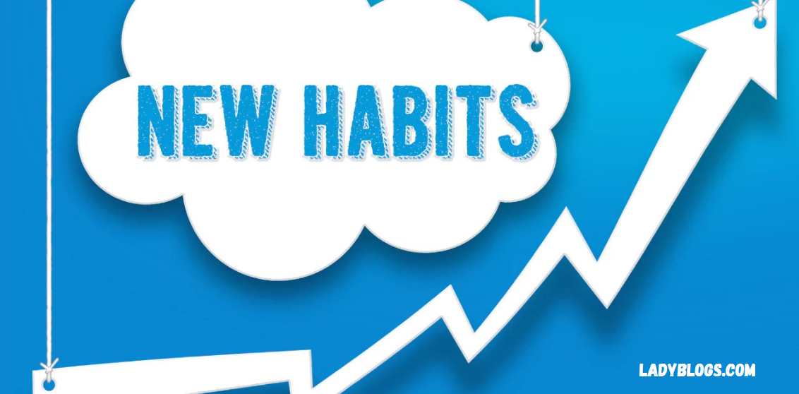 5 Ways to Use Psychology to Develop New Habits - Lady Blogs